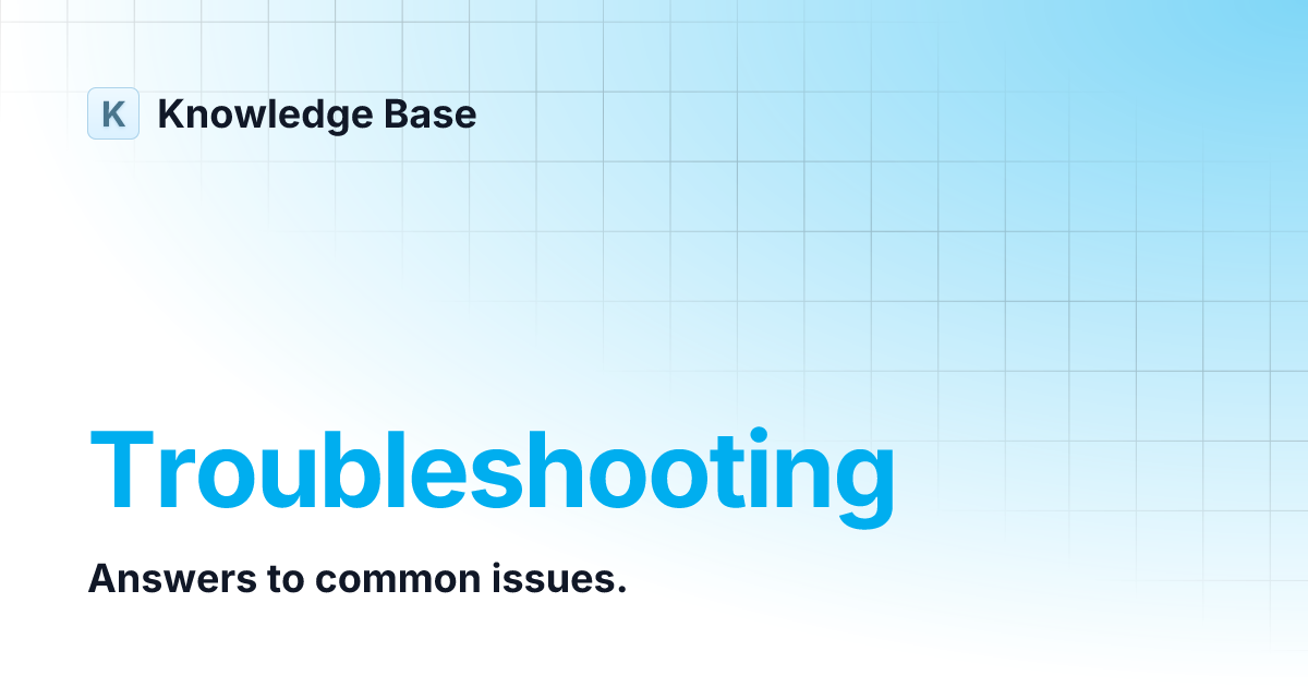 Troubleshooting | Knowledge Base