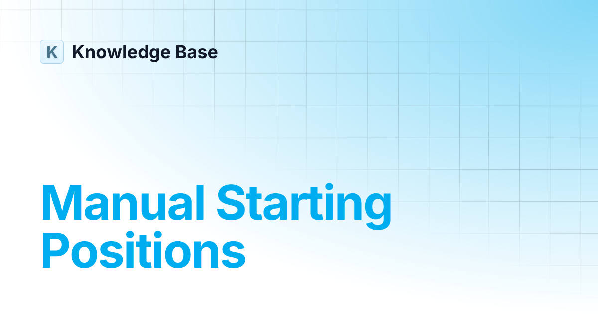 Manual Starting Positions | Knowledge Base