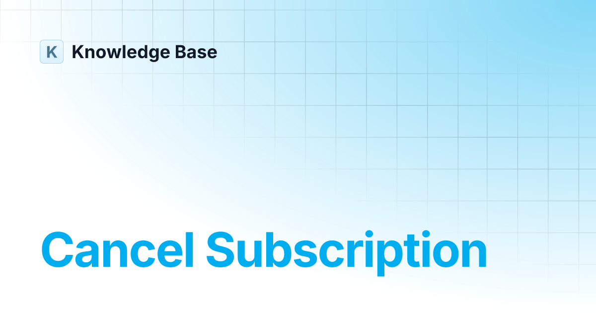 Cancel Subscription | Knowledge Base
